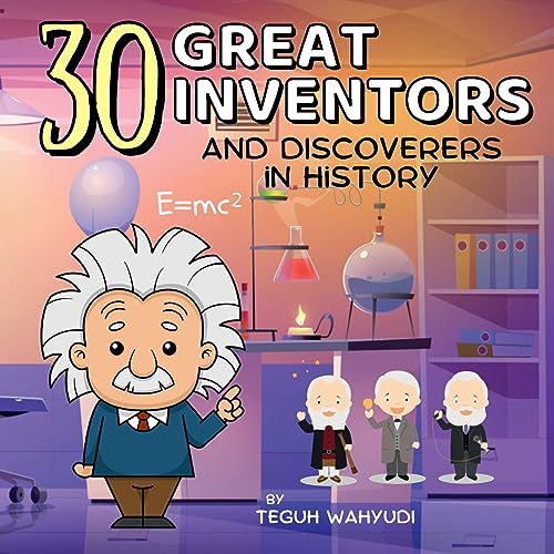 30 Great Inventors and Discoverers in History: Colorful and Informative ...