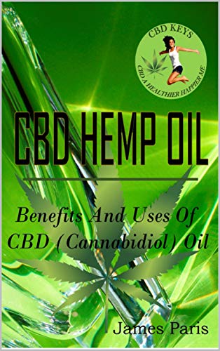 Amazon.com: CBD HEMP OIL: Benefits And Uses Of CBD (Cannabidiol) Oil ...