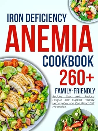 iron deficiency anemia cookbook for all: 260+ Family-Friendly Recipes ...