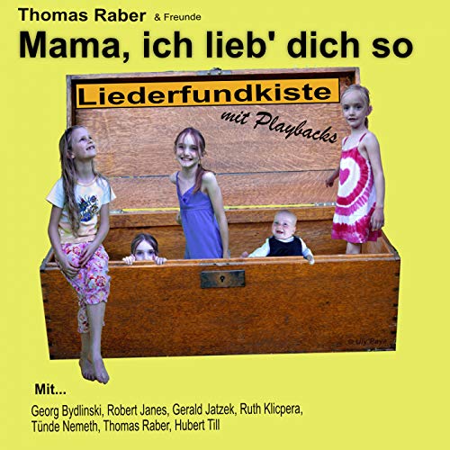 Play Liederfundkiste - Mama ich lieb' dich so by Thomas Raber & Freunde ...