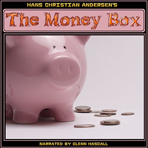 The Money Box (Audio Download): Hans Christian Andersen, Glenn Hascall ...