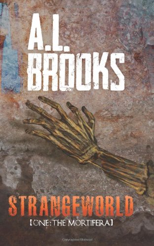 Strangeworld: One: The Mortifera: Brooks, A.L.: 9780985251734: Amazon.com: Books