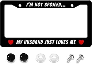 Amazon.com: I'm Not Spoiled My Husband Just Loved Me License Plate ...