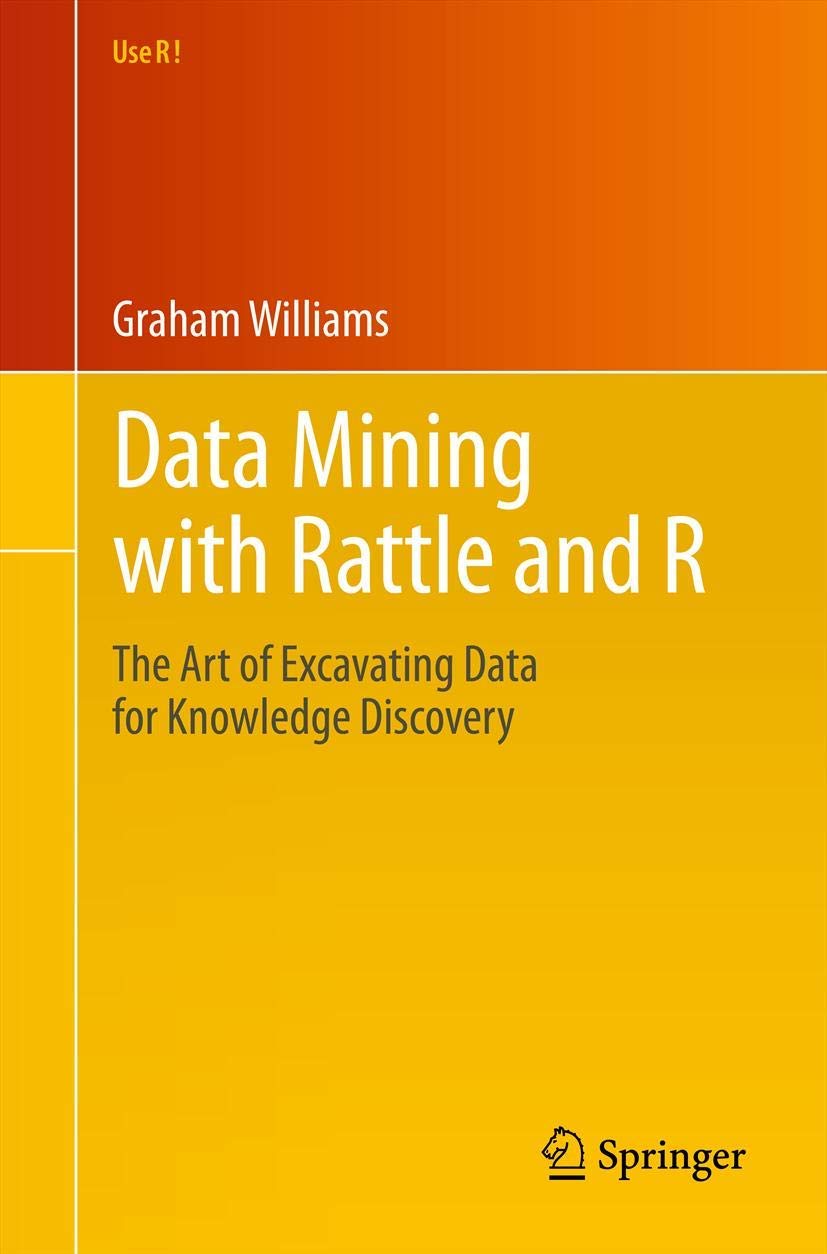 Amazon | Data Mining with Rattle and R: The Art of Excavating Data for Knowledge Discovery (Use ...