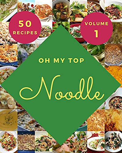 Oh My Top 50 Noodle Recipes Volume 1: I Love Noodle Cookbook! eBook : N ...