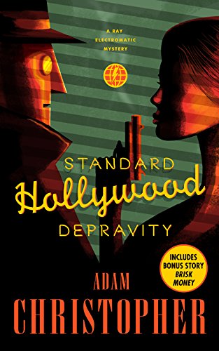 Standard Hollywood Depravity: A Ray Electromatic Mystery (Ray ...