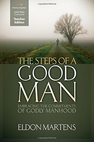 The Steps of a Good Man (Teacher Edition): Embracing the Commitments of ...