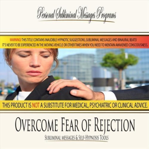 Play Overcome Fear of Rejection - Subliminal Messages by Personal ...