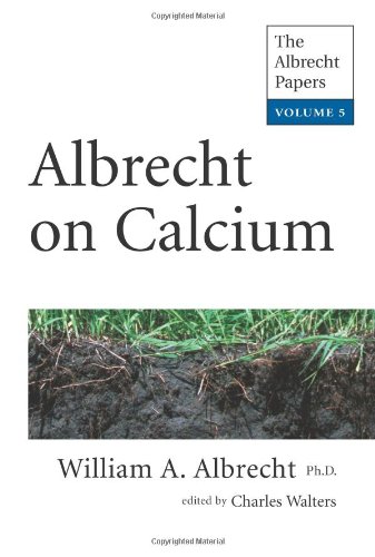 Albrecht on Calcium (The Albrecht Papers): William A. Albrecht ...