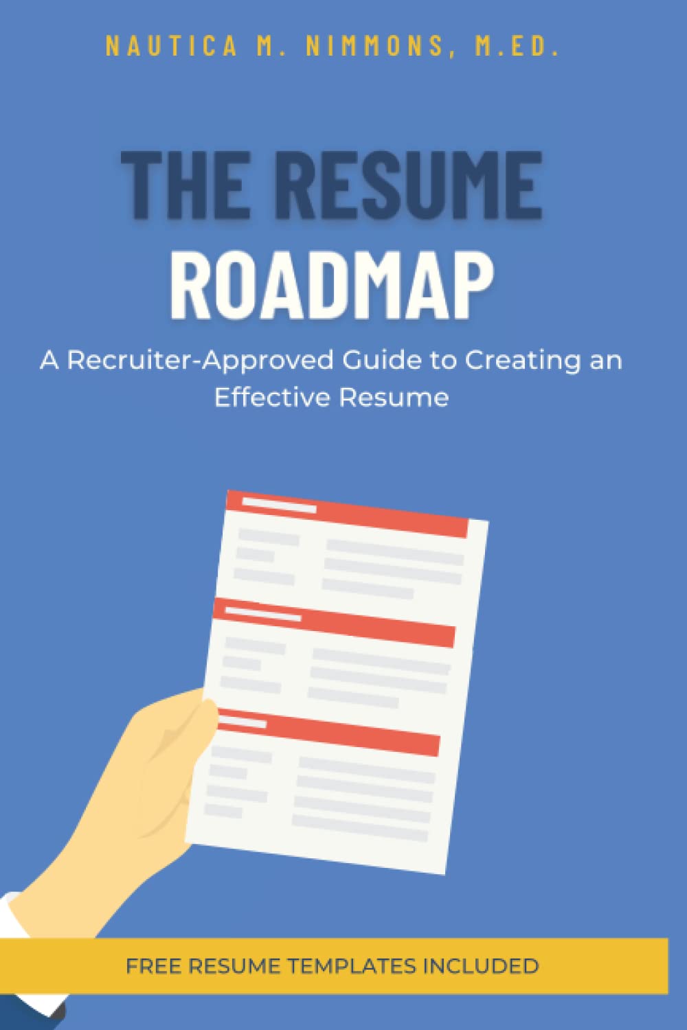 The Resume Roadmap: A Recruiter-Approved Guide to Creating an Effective ...