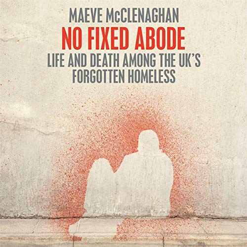 Amazon.com: No Fixed Abode: Life and Death Among the UK's Forgotten ...