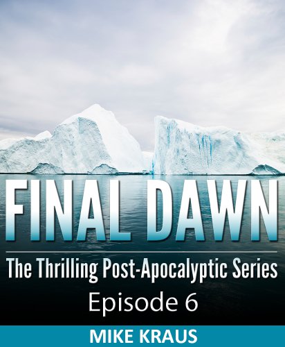 Final Dawn: Episode 6 (The Thrilling Post-Apocalyptic Series) - Kindle edition by Kraus, Mike ...