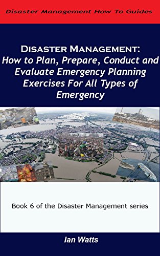 Disaster Management:How to Plan, Prepare, Conduct and Evaluate ...