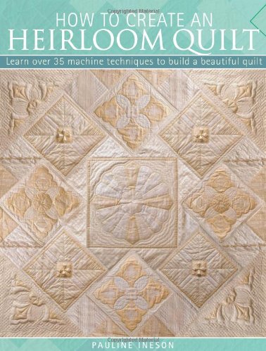 How to Create an Heirloom Quilt: Ineson, Pauline: 8601300393094: Amazon ...