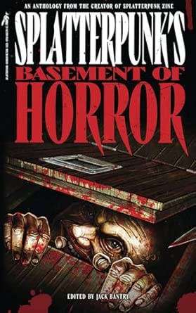 Splatterpunk's Basement of Horror: Bantry, Jack, Gonzalez, J F, Nola ...