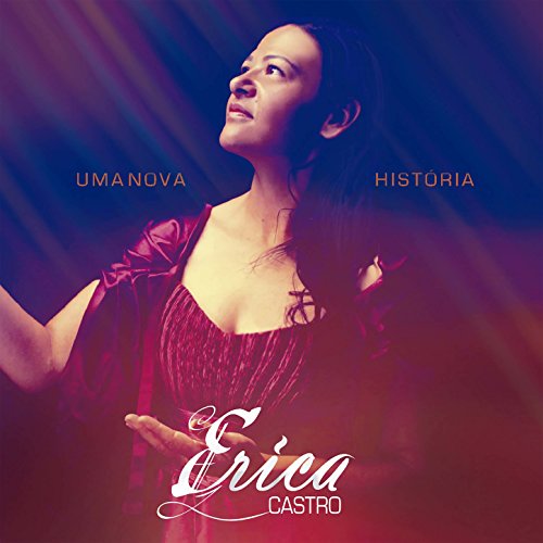 Amazon.com: Uma Nova História : Erica Castro: Digital Music