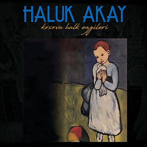 Écouter Kosova Halk Ezgileri de Haluk Akay sur Amazon Music