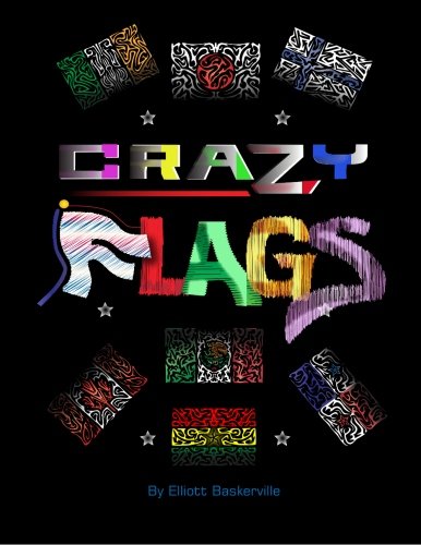 Amazon.com: Crazy Flags: 9781492399582: Baskerville, Mr Elliott: Books