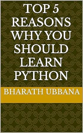 Top 5 Reasons Why You Should Learn Python eBook : UBBANA, BHARATH: Amazon.in: Kindle Store
