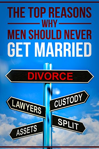 THE TOP REASONS WHY MEN SHOULD NEVER GET MARRIED eBook : Walker, Sollo ...
