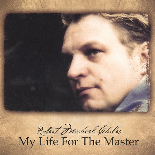 Amazon.com: My Life For The Master : Robert Michael Chiles: Digital Music