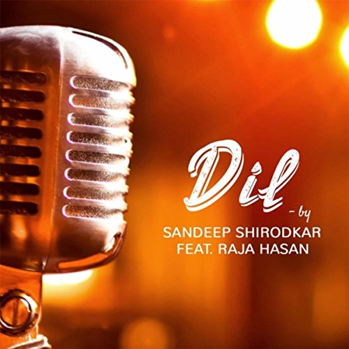 Play Dil (feat. Raja Hasan) by Sandeep Shirodkar feat. Raja Hasan on ...