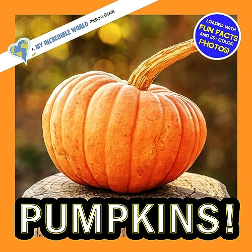 Pumpkins! : A My Incredible World Picture Book for Children (My ...