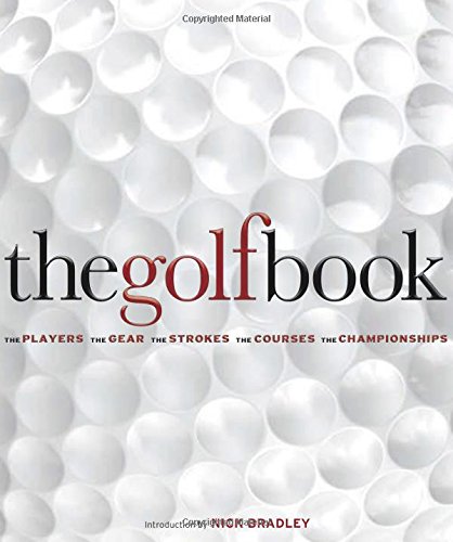 The Golf Book: The Players, The Gear, The Strokes, The Courses, The ...