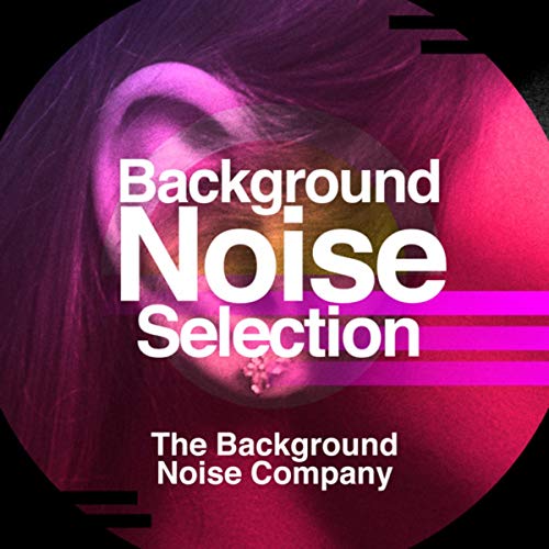 Amazon MusicでThe Background Noise CompanyのBackground Noise Selectionを再生する