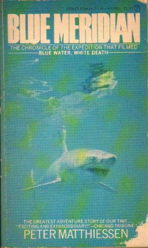 Blue Meridian: The Search for the Great White Shark: Matthiessen, Peter ...