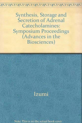 Synthesis, Storage & Secretion of Adrenal Catecholamines: 9780080280127 ...