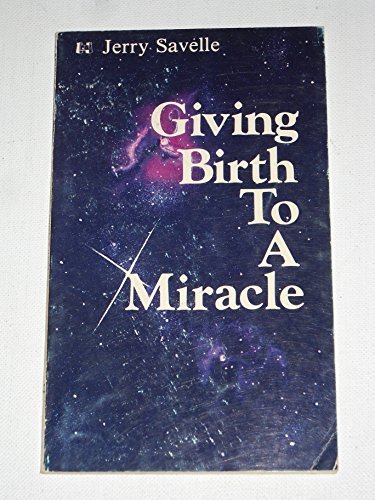 Giving birth to a miracle: Savelle, Jerry: 9780892741717: Amazon.com: Books