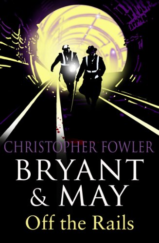 Bryant and May Off the Rails (Bryant and May 8): (Bryant & May Book 8 ...