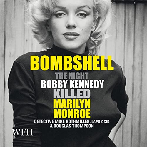 Bombshell: The Night Bobby Kennedy Killed Marilyn Monroe (Audio ...
