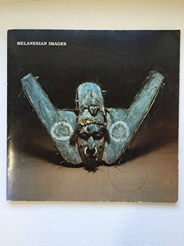 Melanesian Images: An Exhibition of Ritual Objects from Islands in the ...