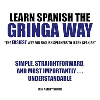 Amazon.com: Learn Spanish the Gringa Way: "The Easiest Way for English ...
