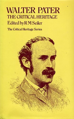 Walter Pater: The Critical Heritage (The Critical Heritage Series ...
