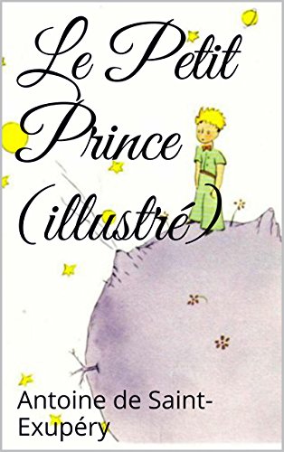 Le Petit Prince (illustré) eBook : de Saint-Exupéry, Antoine: Amazon.fr ...
