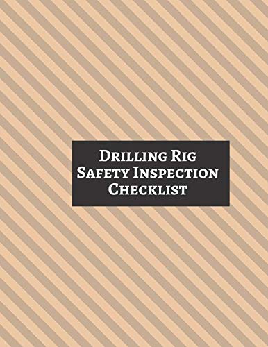 Drilling Rig Safety Inspection Checklist: Daily Journal Logbook for ...