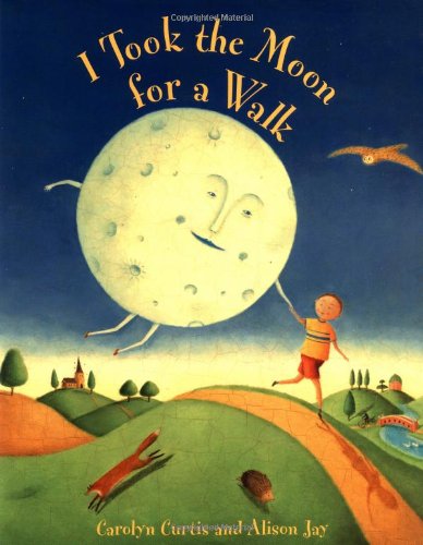 I Took the Moon for a Walk: Carolyn Curtis, Alison Jay: 9781841486116 ...