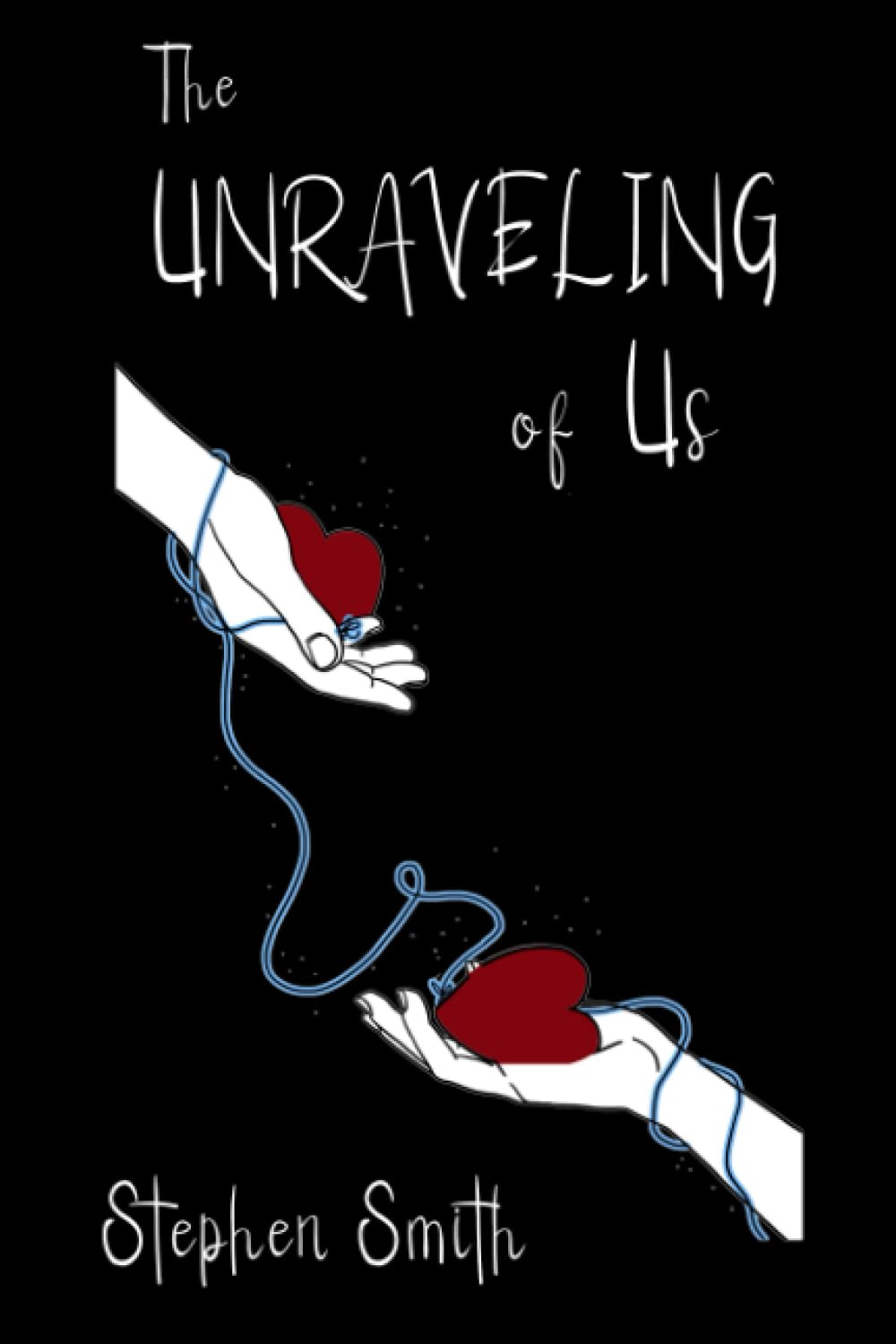 Amazon.com: The Unraveling of Us: 9798891210684: Smith, Stephen: Books