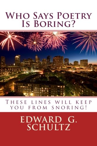 Who Says Poetry Is Boring?: This Will Keep you From Snoring!: Schultz ...