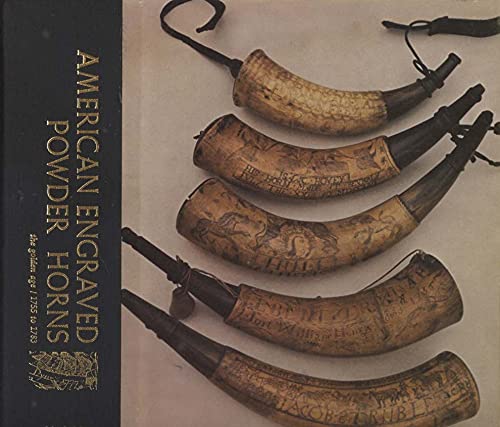 American Engraved Powder Horns: the Golden Age 1755 / 1783: Du Mont ...