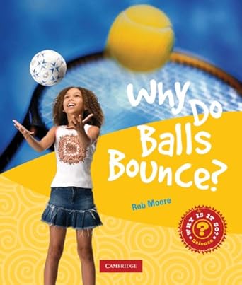 Why Do Balls Bounce?: Bethune, Helen: 9780521743549: Amazon.com: Books