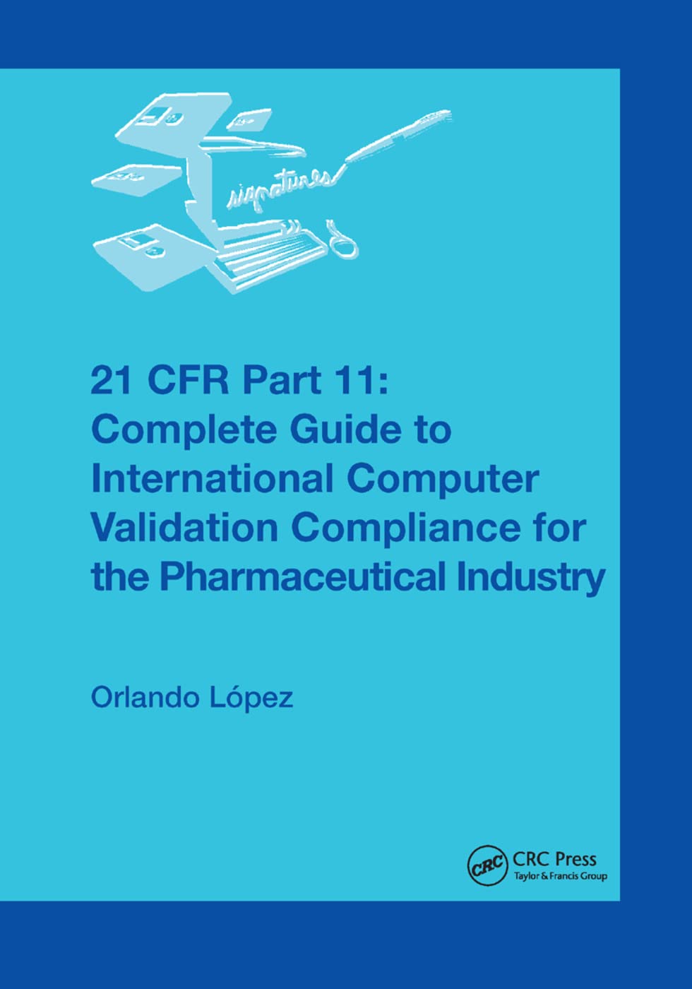 21 CFR Part 11: Complete Guide to International Computer Validation ...