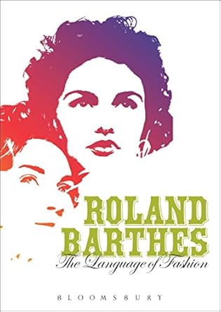 The Language of Fashion: Barthes, Roland, Carter, Michael, Stafford ...