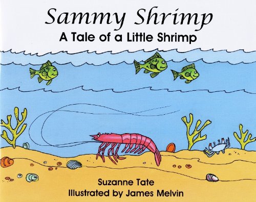 Sammy Shrimp, A Tale of a Little Shrimp (Suzanne Tate's Nature Series ...