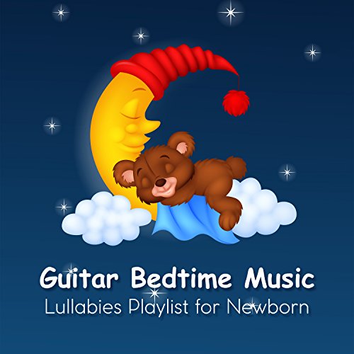 Guitar Bedtime Music: Lullabies Playlist for Newborn, Smooth and ...
