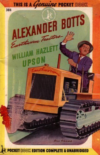 Alexander Botts Earthworm Tractors: Upson, William Hazlett ...