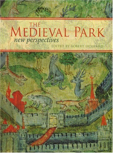The Medieval Park: New Perspectives: Liddiard, Robert: 9781905119165 ...